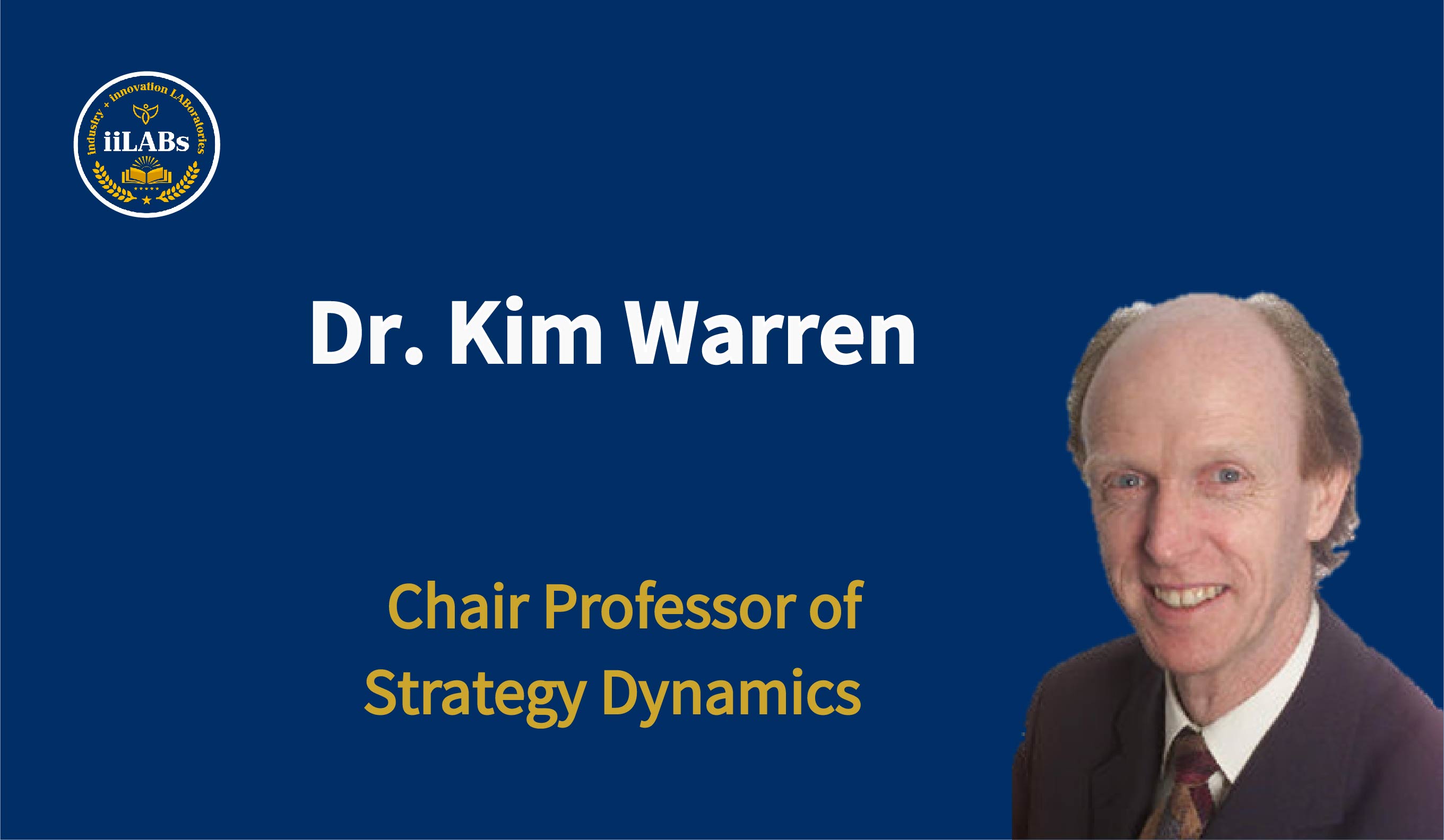 Dr. Kim Warren, Chair Professor of Strategy Dynamics - iiLABs 產業創新研究院